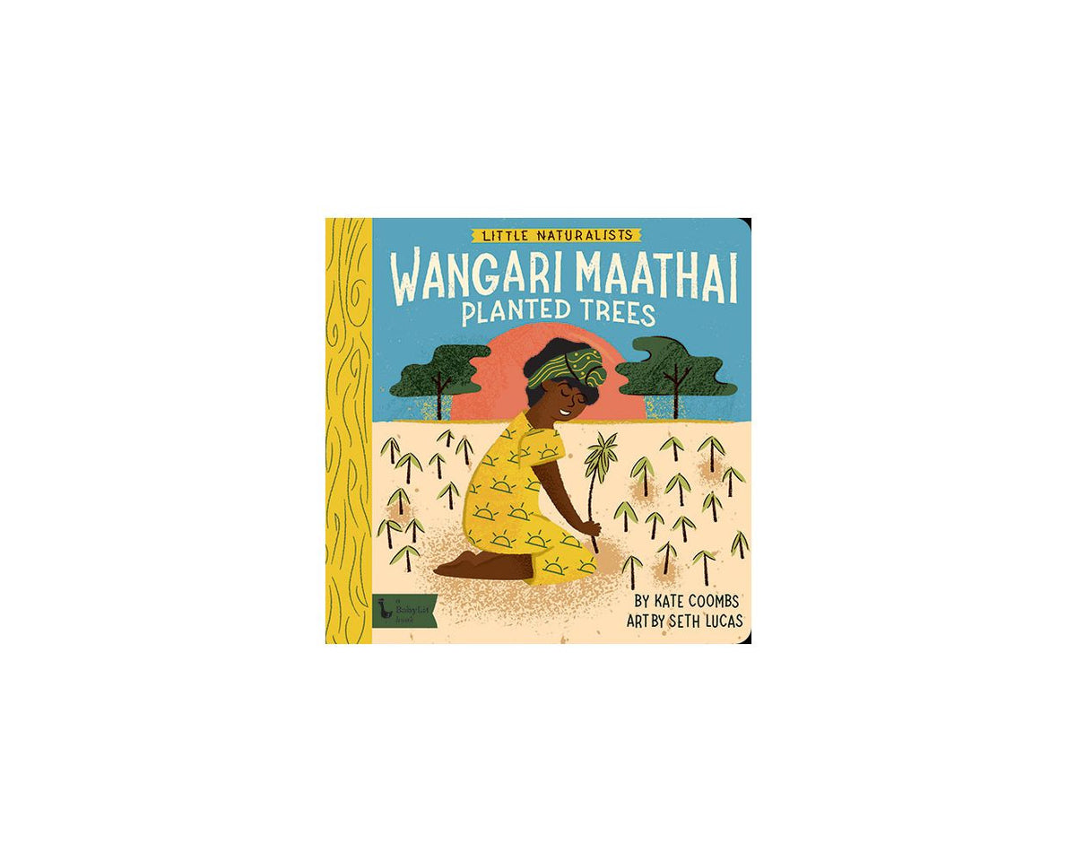 Little Naturalists: Wangari Maathai Planted Trees – Time Travel Mart